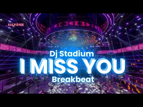 I MISS YOU BREAKBEAT FULLBASS | Dj Stadium | Dj Jadul | Clubbing | Enjoy Party | Tiktok Viral
