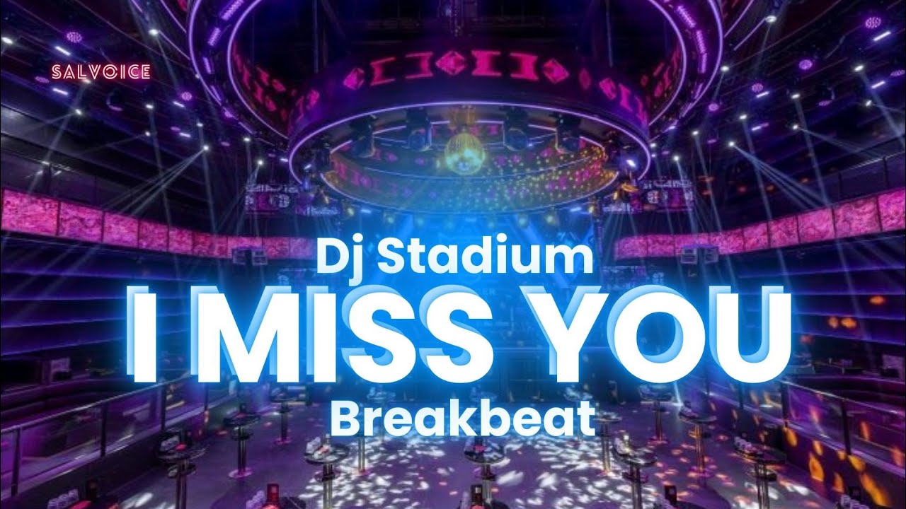I MISS YOU BREAKBEAT FULLBASS | Dj Stadium | Dj Jadul | Clubbing ...