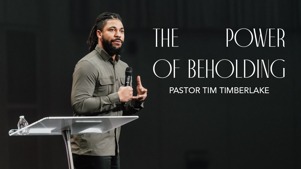 The Power Of Beholding | Tim Timberlake | Celebration Church - YouTube