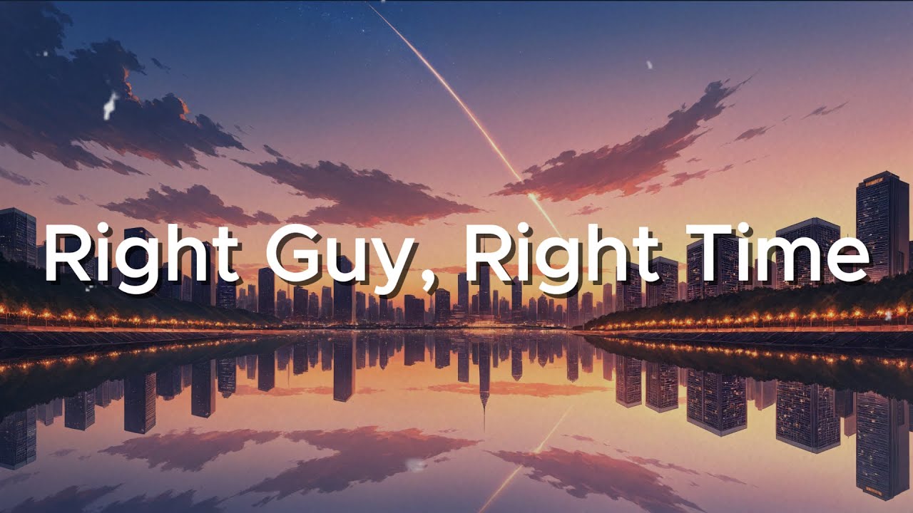 Right Guy Right Time - YouTube