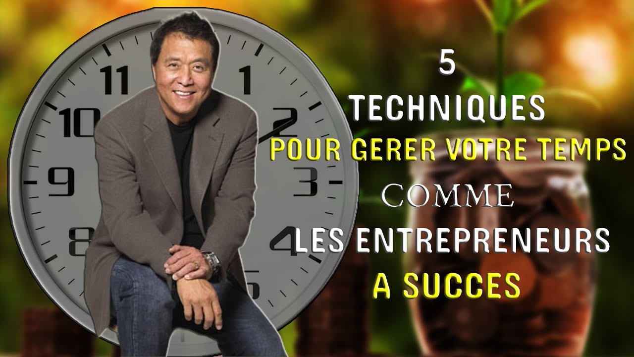 5 TECHNIQUES POUR GERER SON TEMPS COMME LES ENTREPRENEURS PRO - YouTube