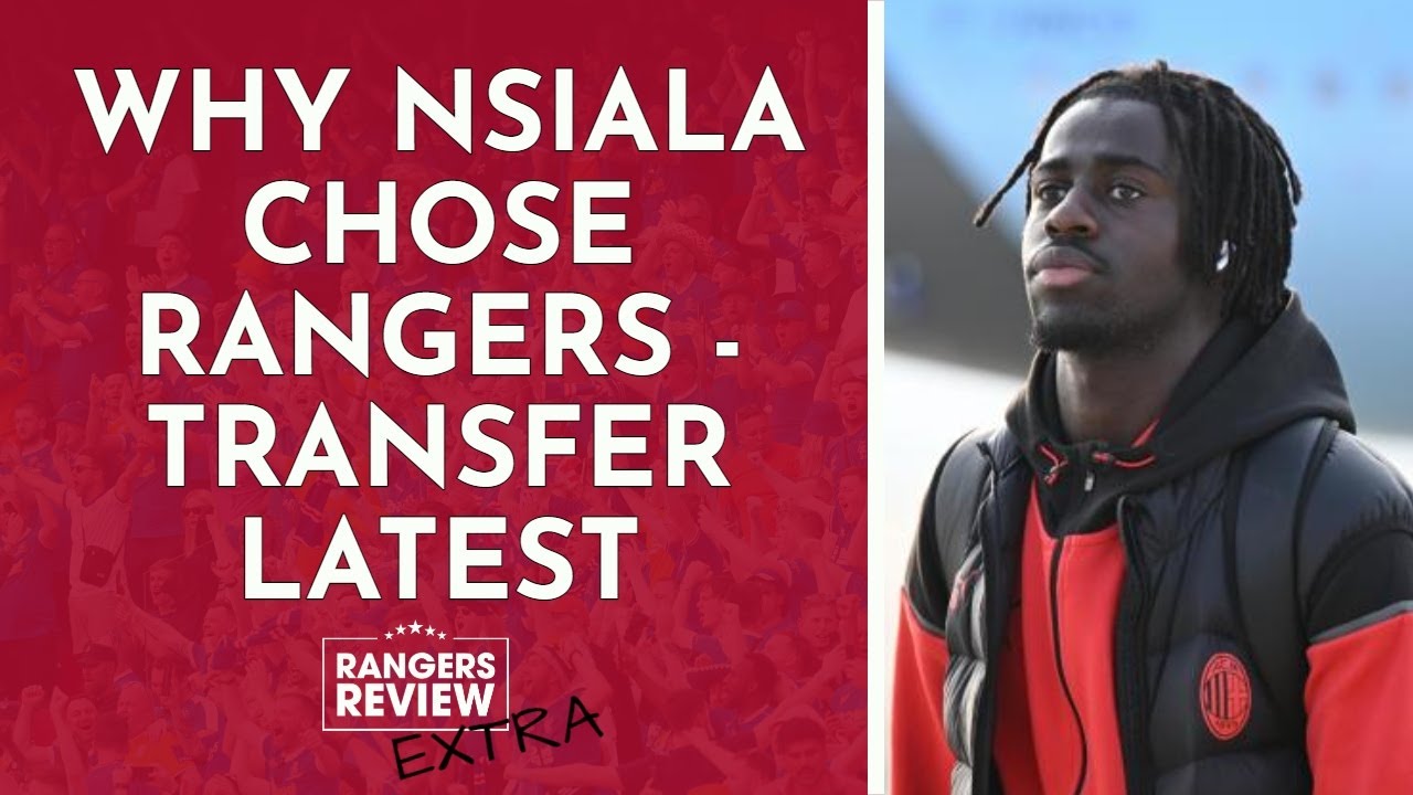Ad light: Why Nsiala chose Rangers and latest transfer news - YouTube