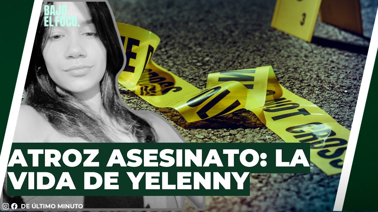 UN ATROZ ASESINATO CONTRA YELENNY DUARTE - YouTube