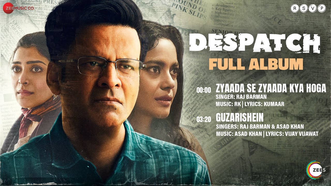 Despatch - Full Album | Manoj Bajpayee, Shahana Goswami, Arrchita ...