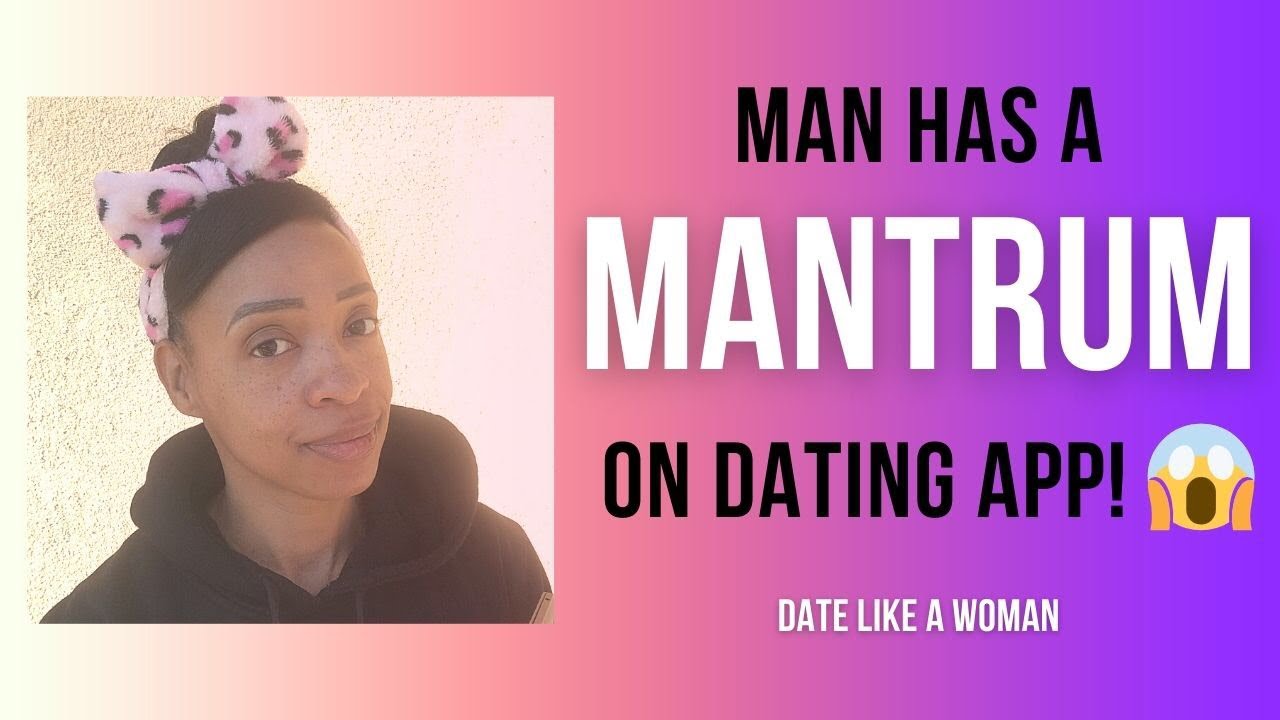 Man Has A "Mantrum" On Dating App! 😱 - YouTube