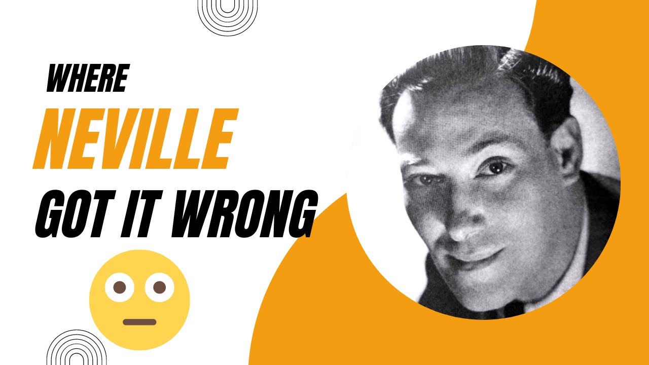 Where Neville Goddard Got it Wrong | Feeling is the Secret | Law of ...