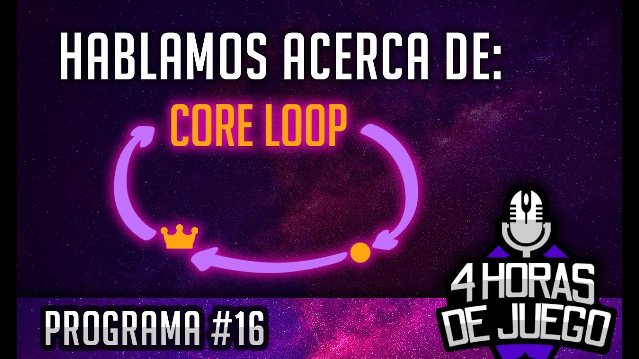 ¿Qué es el Core Loop de los juegos? [4 Horas de Juego #16] - YouTube