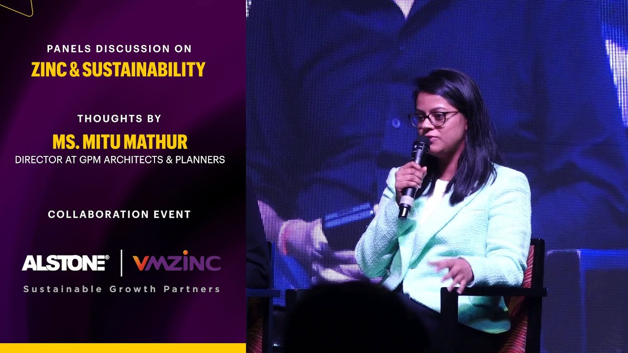 ALSTONE x VMZINC Collaboration Event- Ms. Mitu Mathur, Director at GPM - Architects & Planners ...
