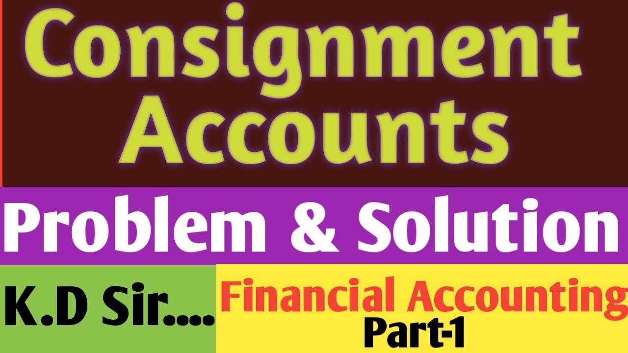 Consignment Accounting ~ Problem & Solution_1 | Financial Accounting ...