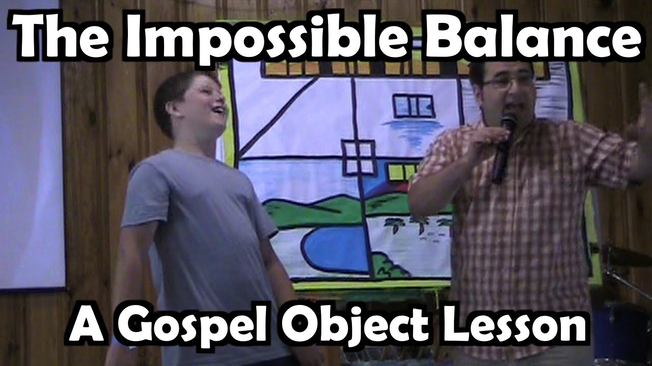 The Impossible Balance Object Lesson - Mark Sohmer - Luke-15.org - YouTube