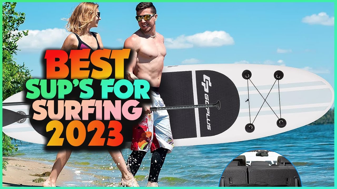 5 Epic SUPs for Surfing Adventures: Unveiling the Best Stand-Up ...