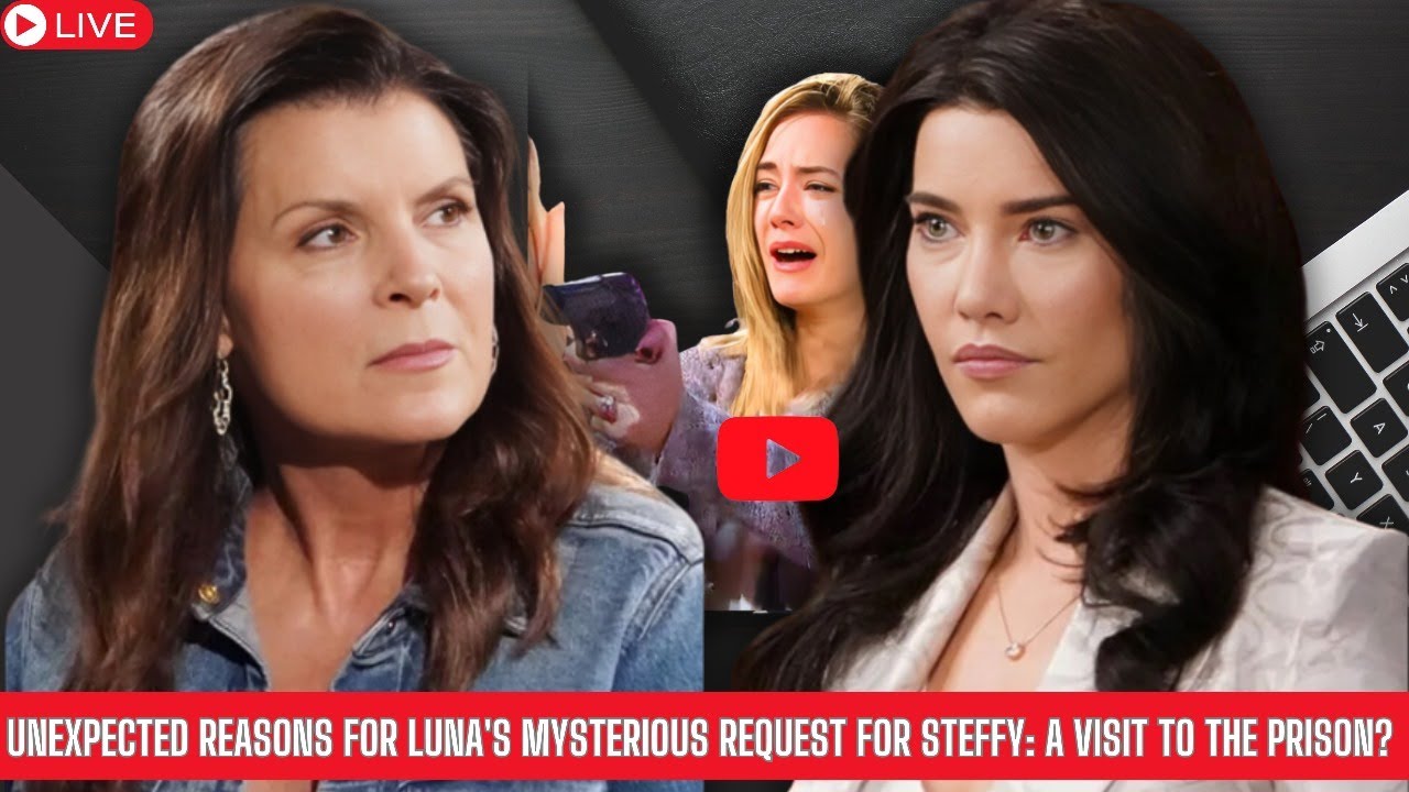 Unexpected Reasons for Luna's Mysterious Request for Steffy: A Visit to ...