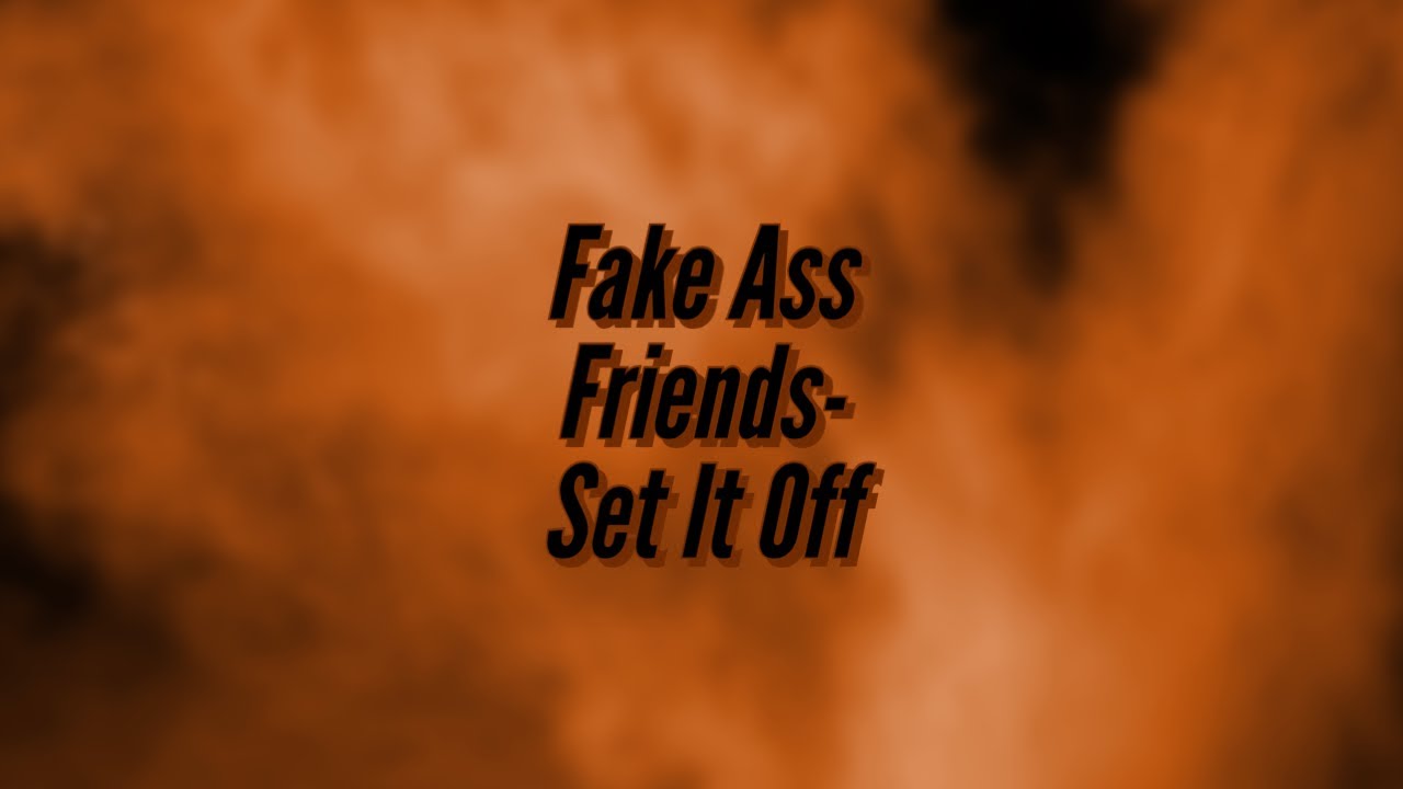 Fake Ass Friends-Set It Off - YouTube