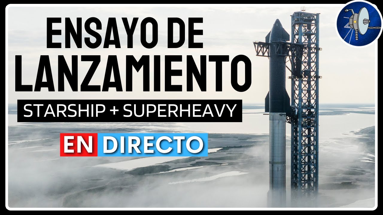 EN DIRECTO: SpaceX realiza el vital WET DRESS REHEARSAL a la Starship ...