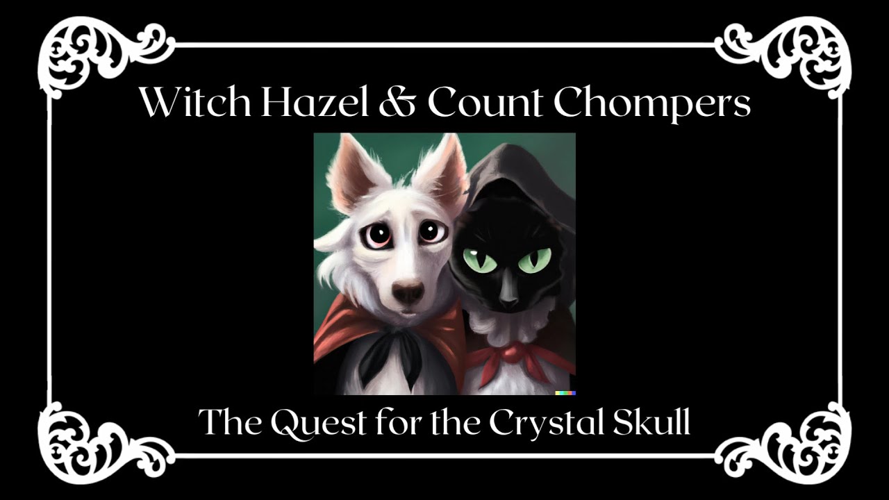 Witch Hazel and Count Chompers - The Quest for the Crystal Skull - YouTube