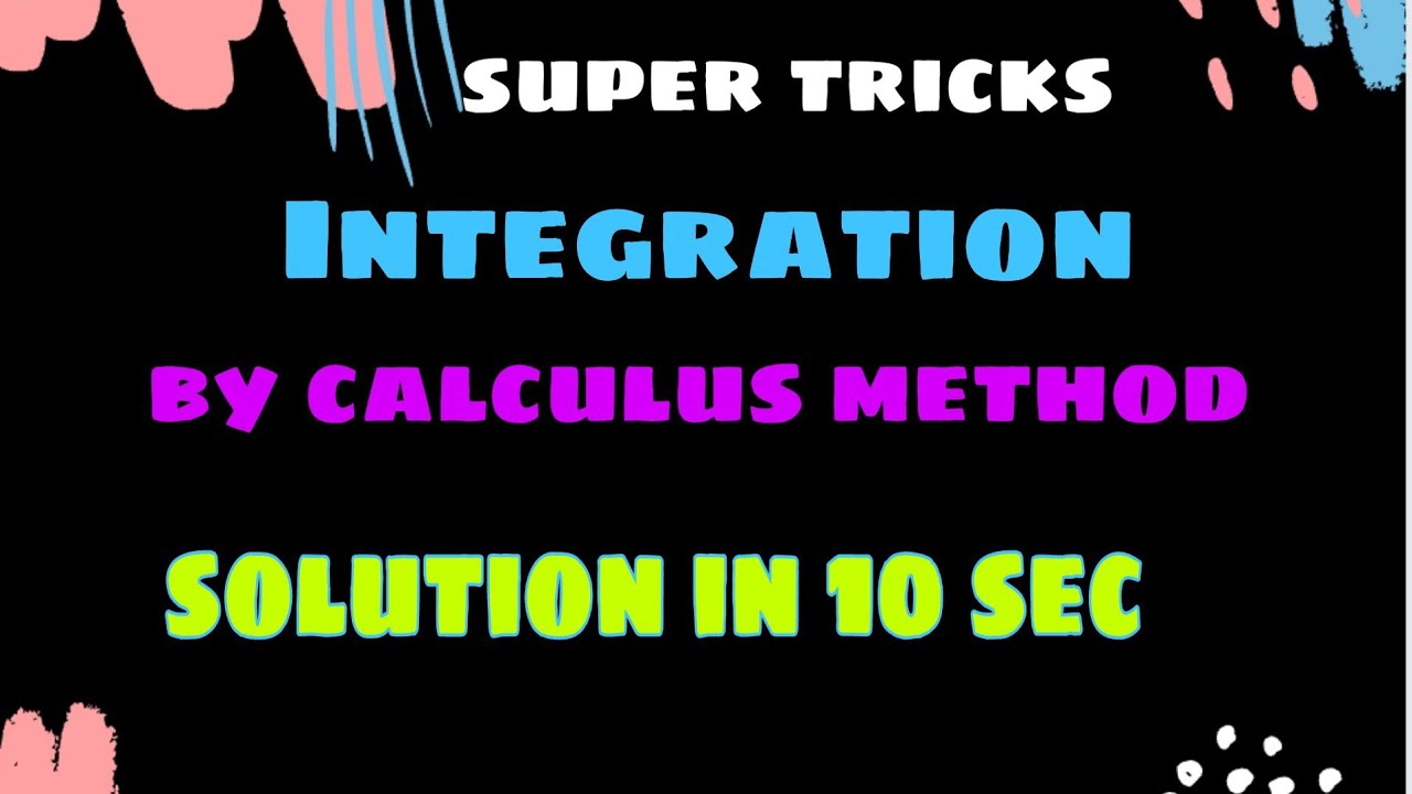 INTEGRATION/SHORTCUTS/CALCULUS METHOD/SOLVE IN 10 SEC/IITJEE/PART-8 ...