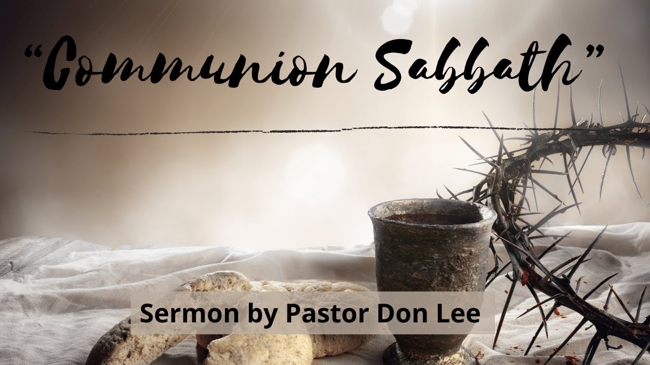 “Communion Sabbath” Dec 5, 2020 By Pastor Don Lee Jr. - YouTube