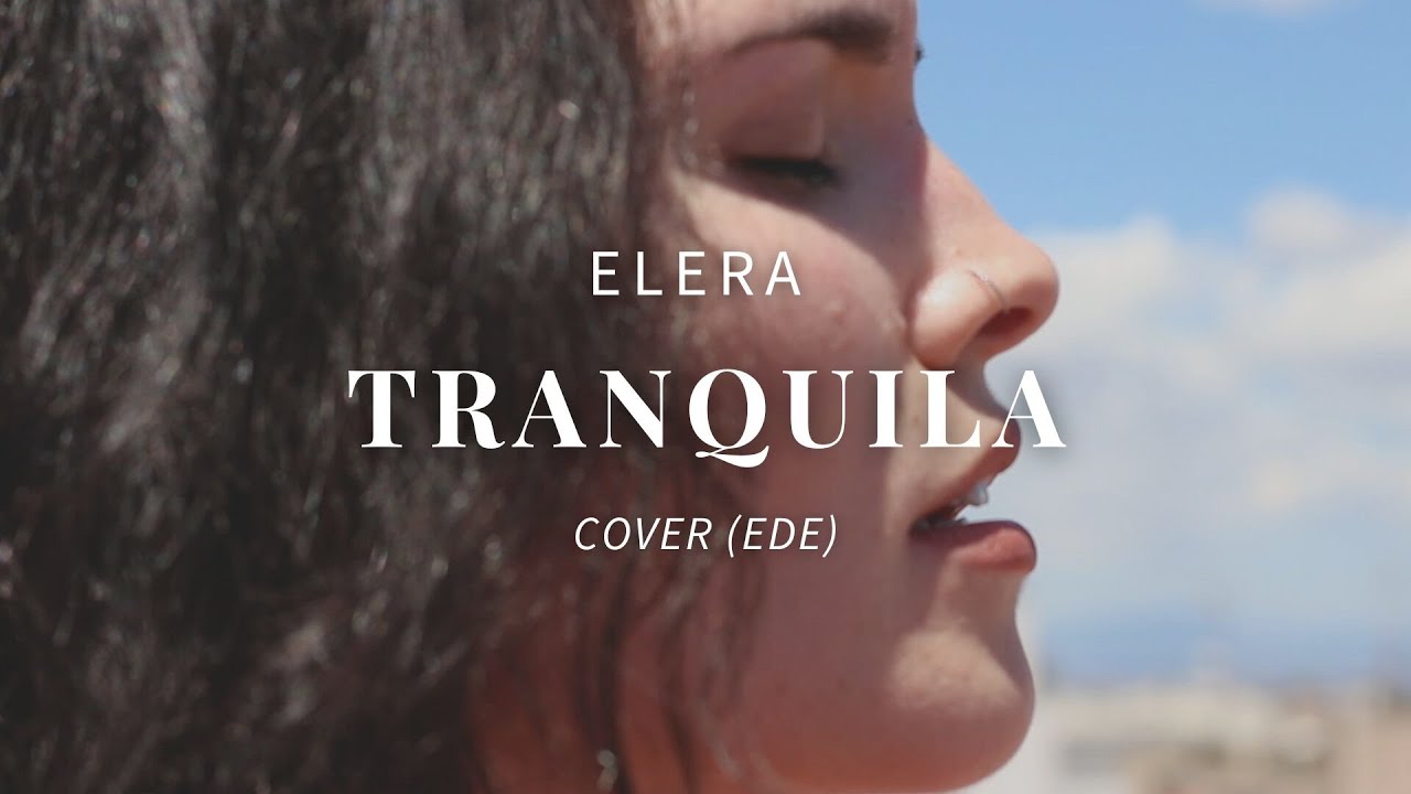 Elera - Tranquila (Cover Ede) - YouTube