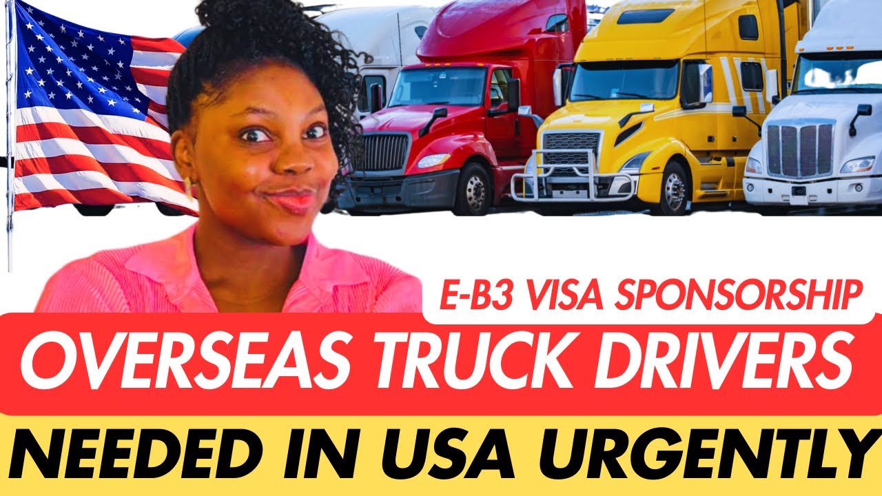 TRUCK DRIVERS NEEDED IN USA 🇺🇸 URGENTLY FOR IMMEDIATE EMPLOYMENT | E-B3 ...