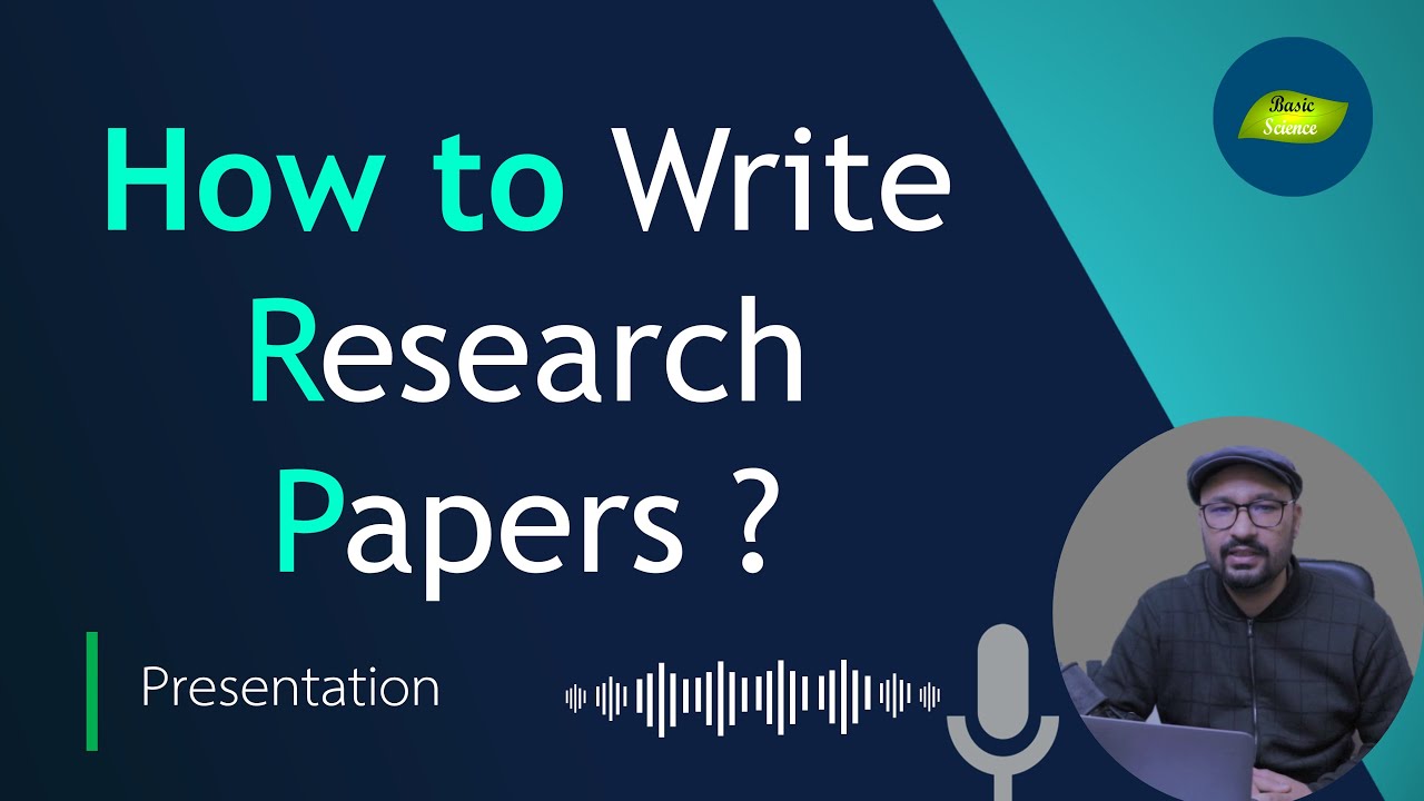 How to write research papers | Research Work | Basic Science Series ...