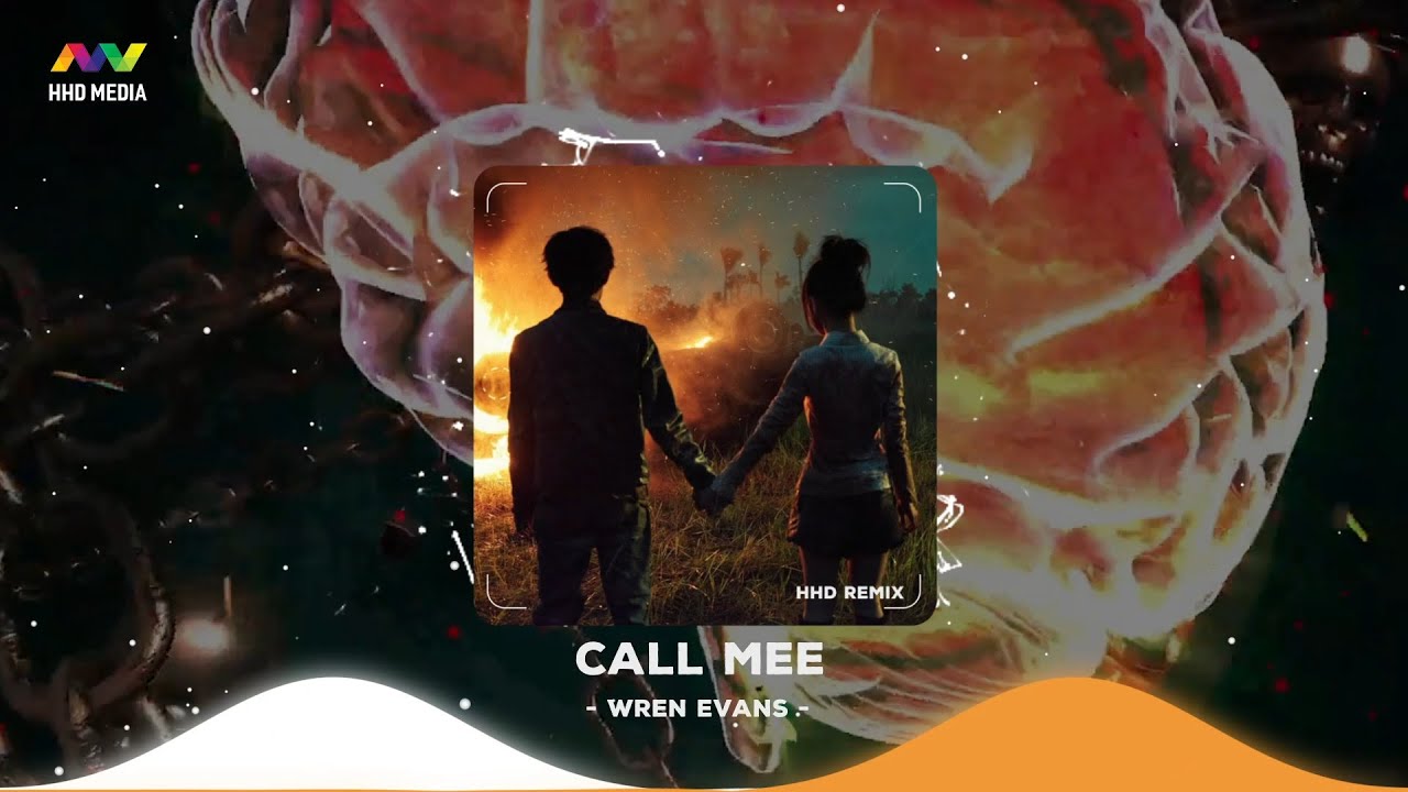 Call Me (HHD Remix) - Wren Evans | Việt Nam Là Vùng Nhiệt Đới Thế Mình ...