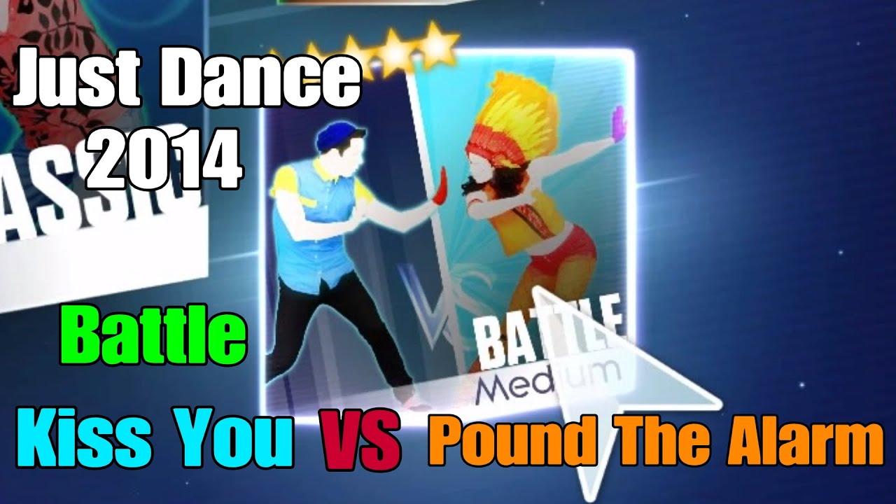 Just Dance 2014 ( Battle ) Kiss You Vs Pound The Alarm - 5 Stars ( Mega ...