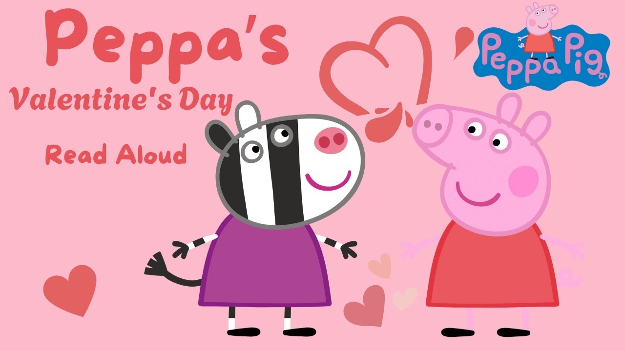 💖 Peppa’s Valentine’s Day | Read Aloud Story for Kids 💖 - YouTube