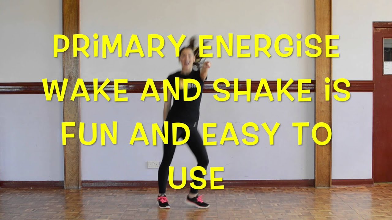 Wake and Shake Primary Energise - YouTube