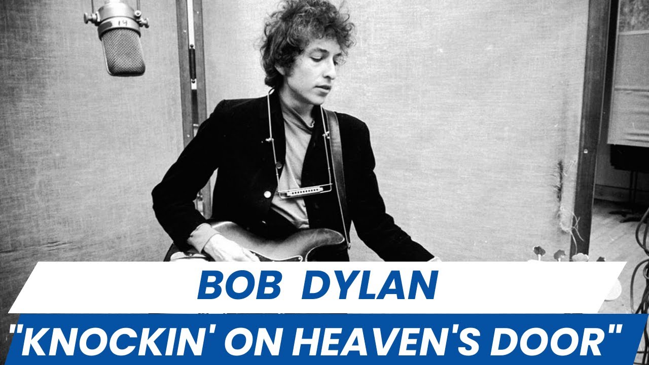The Meaning and Background of Bob Dylan's "Knockin' on Heaven's Door ...