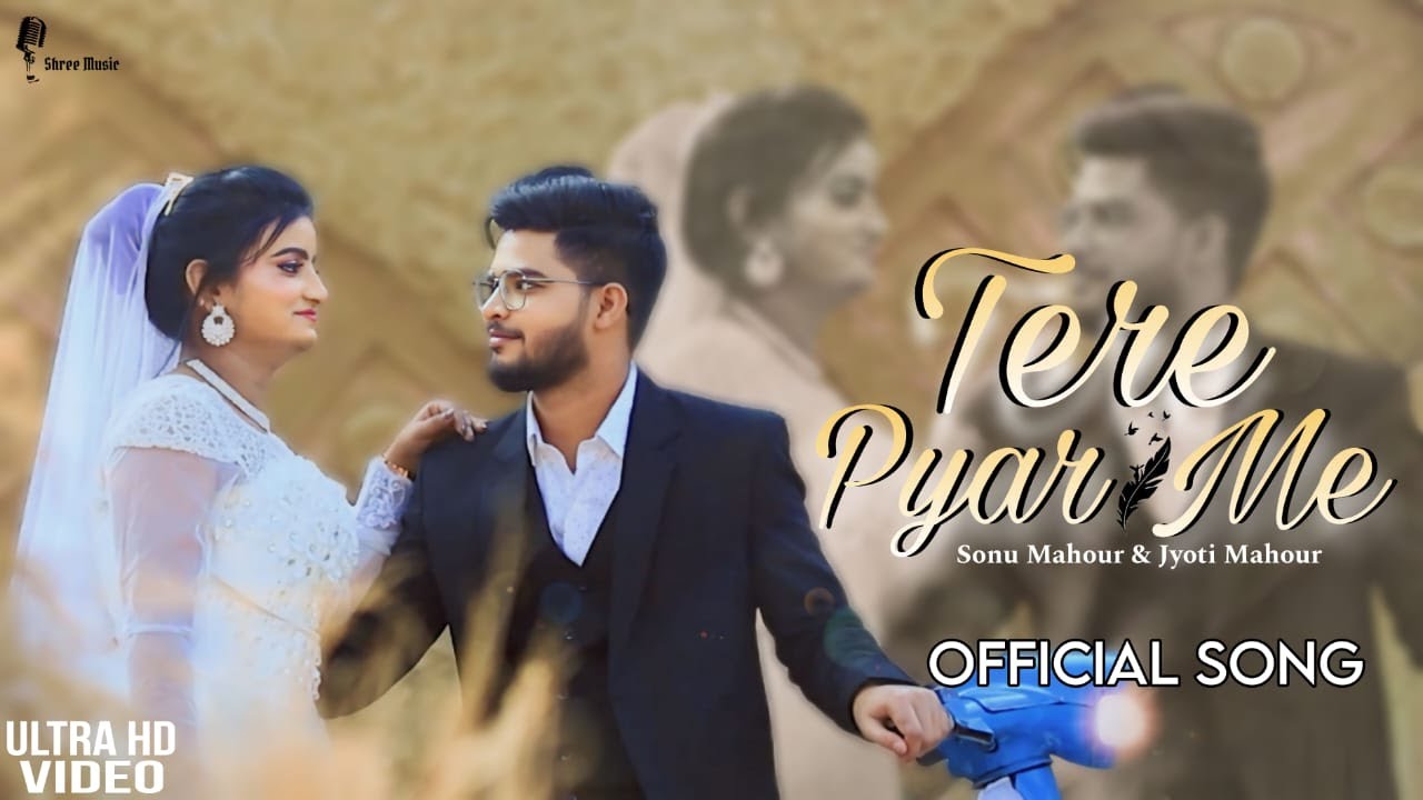 Tere Pyar Me - Official Song | Ft Sonu Mahour, Jyoti Mahour | New Hindi ...