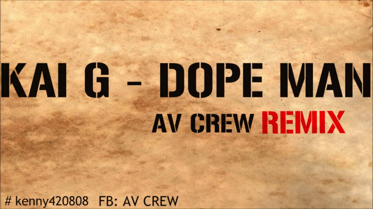 KAI G - DOPE MAN (AVcrew REMIX) - YouTube