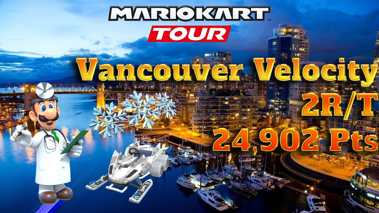 Mario Kart Tour - Vancouver Velocity 2R/T (24,902 PTS) - YouTube