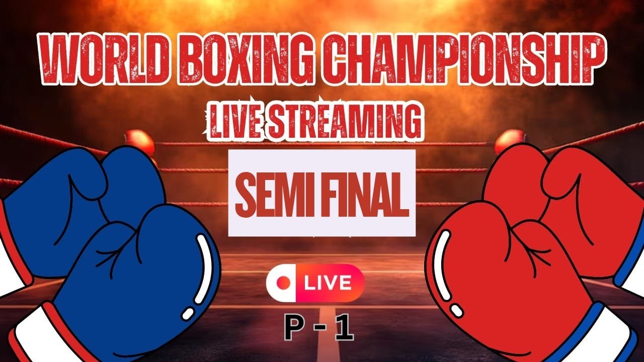 LIVE: World Boxing Championship 2025 | SEMI FINAL | Live Match Updates ...