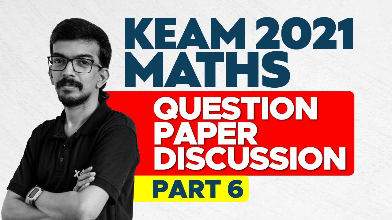 KEAM 2021- Maths Question Paper Discussion - Part 6 | Xylem KEAM - YouTube