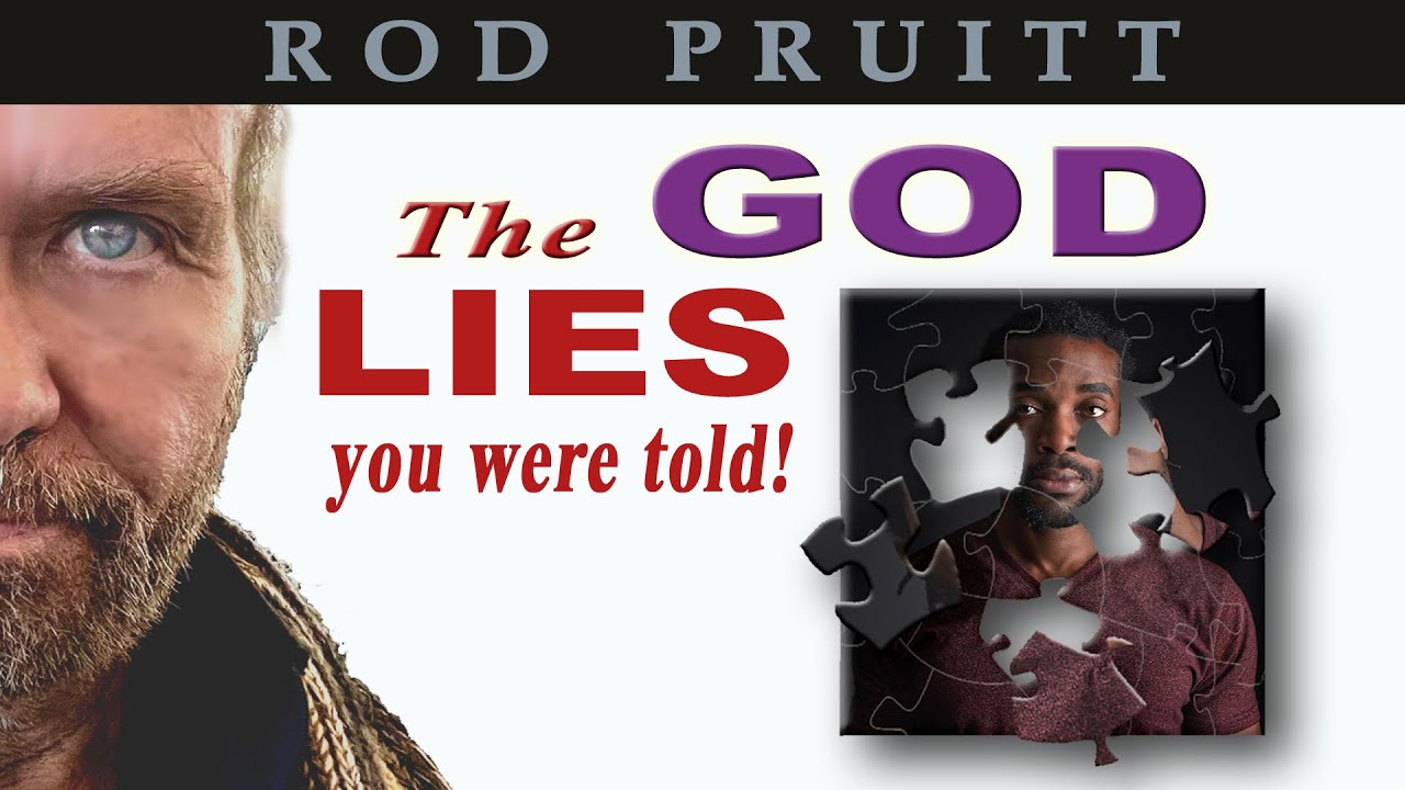 N2-22 Rod Pruitt: THE GOD LIES YOU WERE TOLD! - YouTube