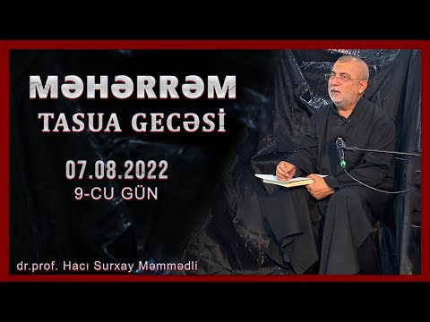 Hacı Surxay Məmmədli: MƏHƏRRƏM: 9-CU GÜN  TASUA GECƏSİ (07.08.2022)