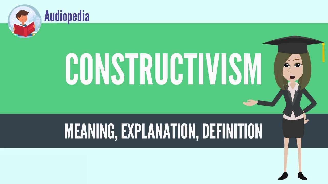 What Is CONSTRUCTIVISM? CONSTRUCTIVISM Definition & Meaning - YouTube