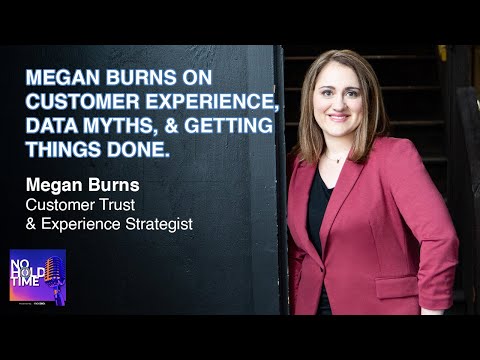 Megan Burns on Customer Experience, Data Myths & Getting Things Done