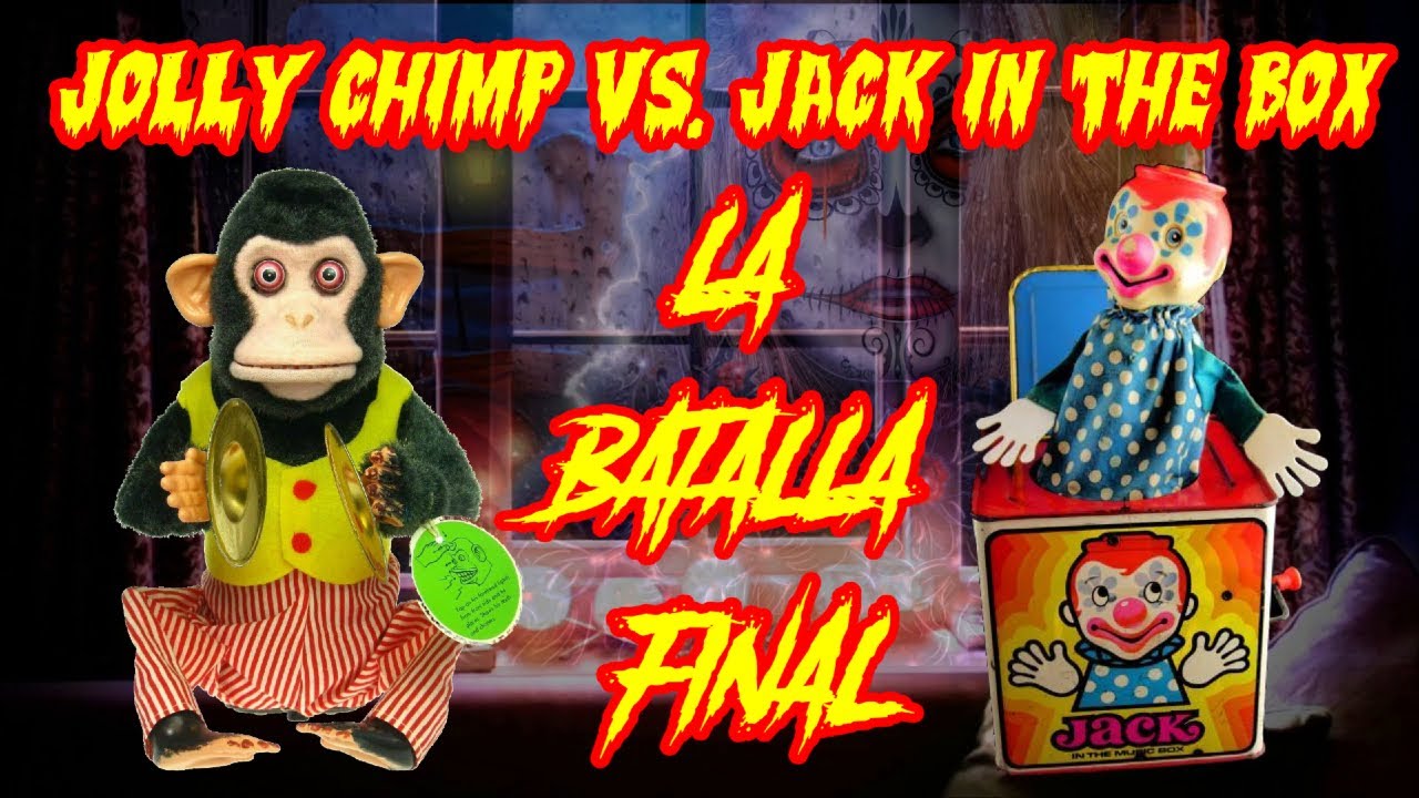 JOLLY CHIMP VS. JACK IN THE BOX, LA BATALLA DE LOS JUGUETES MALDITOS Y ...