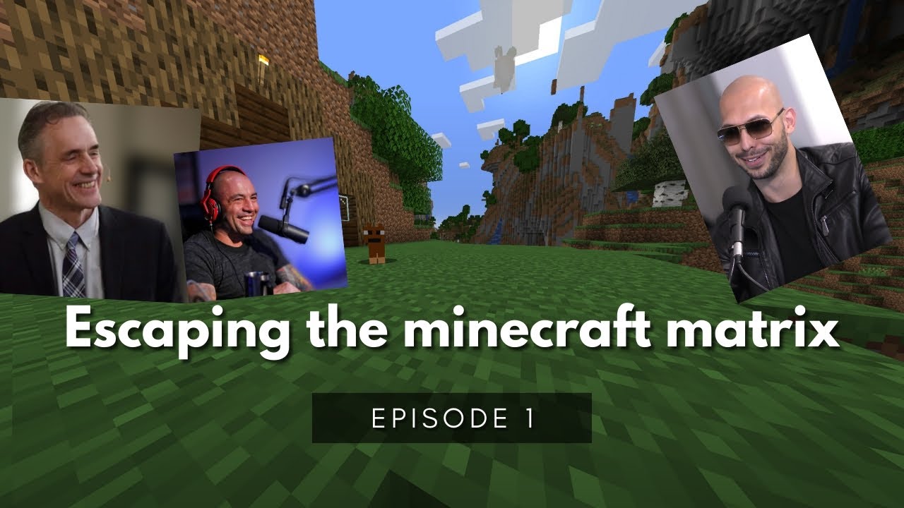 Escaping the Minecraft matrix | Episode 1 | Andrew Tate, Jordan Peterson, Joe Rogan - YouTube