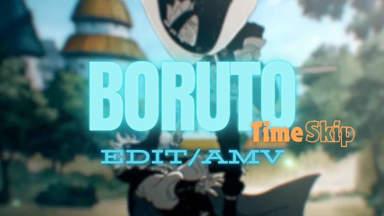 Boruto Timeskip 4K Quick [EDIT/AMV] - YouTube