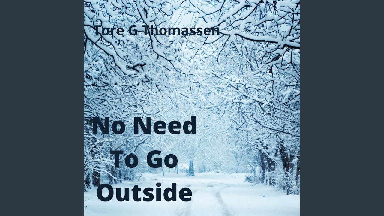No Need To Go Outside - YouTube
