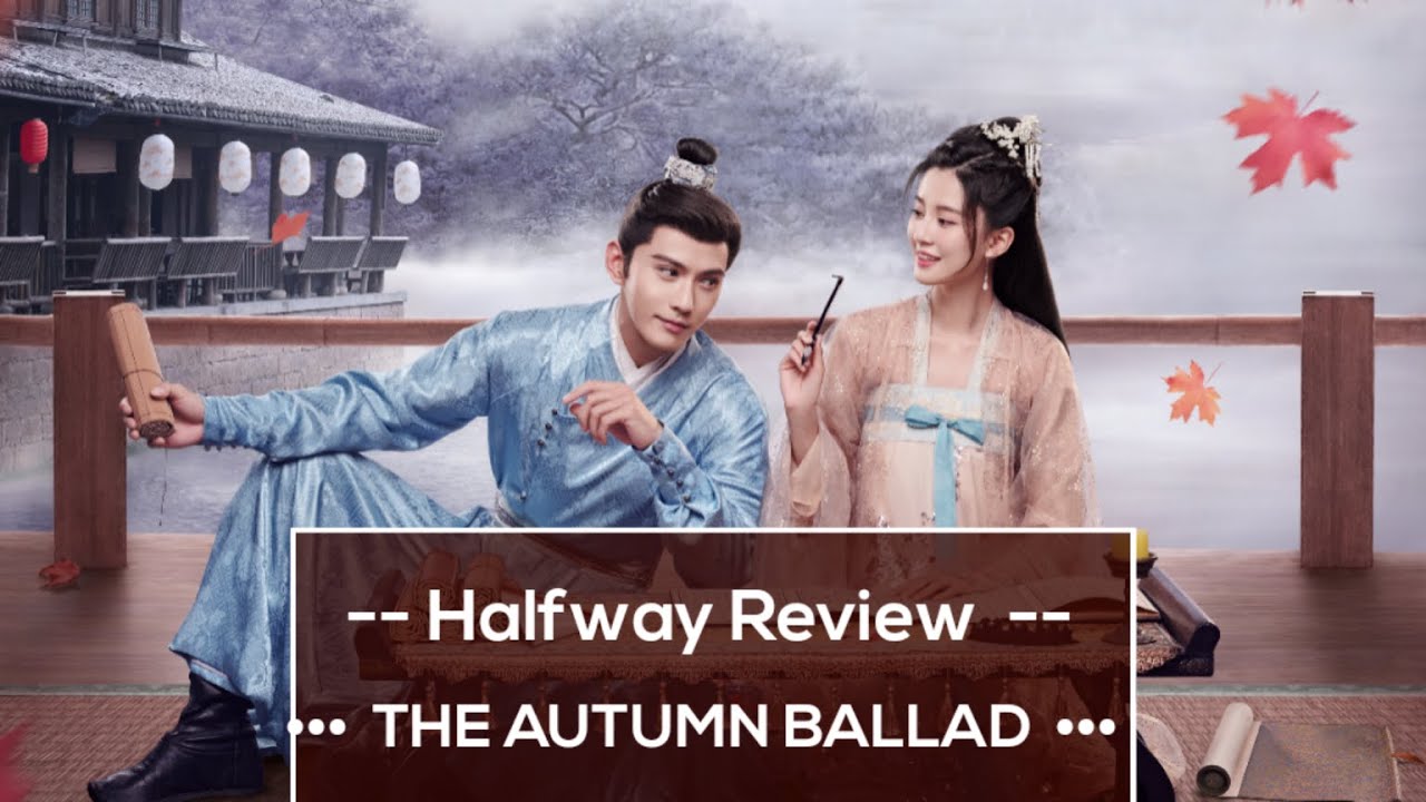 Halfway Review Chinese Drama: The Autumn Ballad 嫣语赋 - YouTube