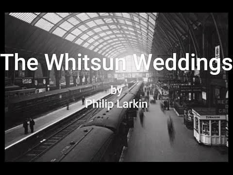 'The Whitsun Weddings' by the English poet, Philip Larkin 1922 - 1985 ...