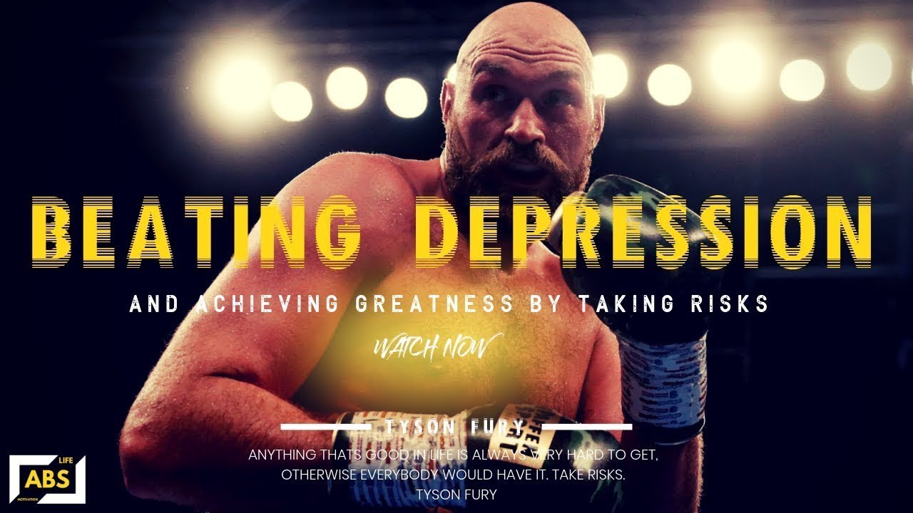 Tyson Fury - Beating Depression and Taking Risks | 2019 Real Motivation ...