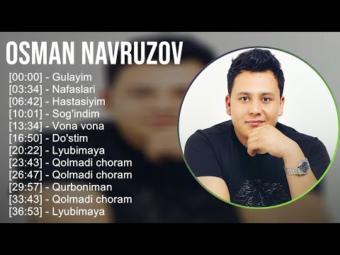 Osman Navruzov 2025 MIX Top Hits - Gulayim, Nafaslari, Hastasiyim, Sog'indim