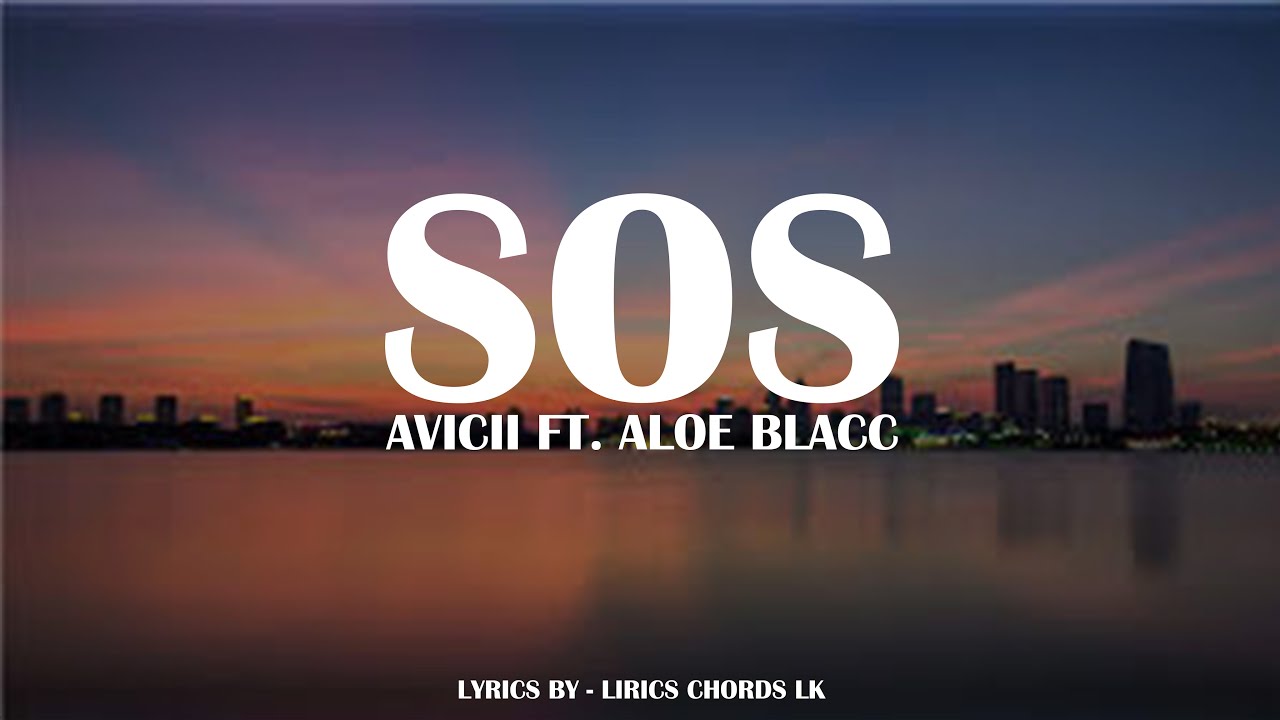 SOS | LYRICS | AVICII FT. ALOE BLACC - YouTube