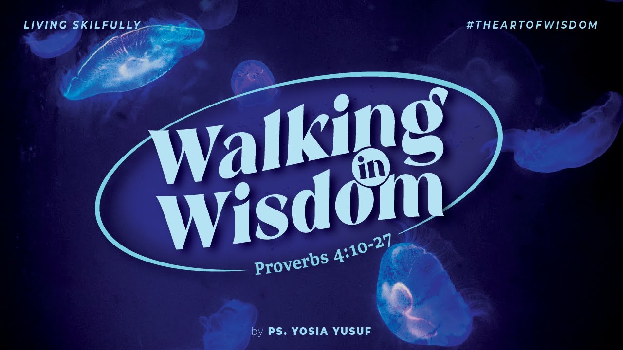 Living Skilfully 03: Walking In Wisdom - Proverbs 4:10-27 (English ...