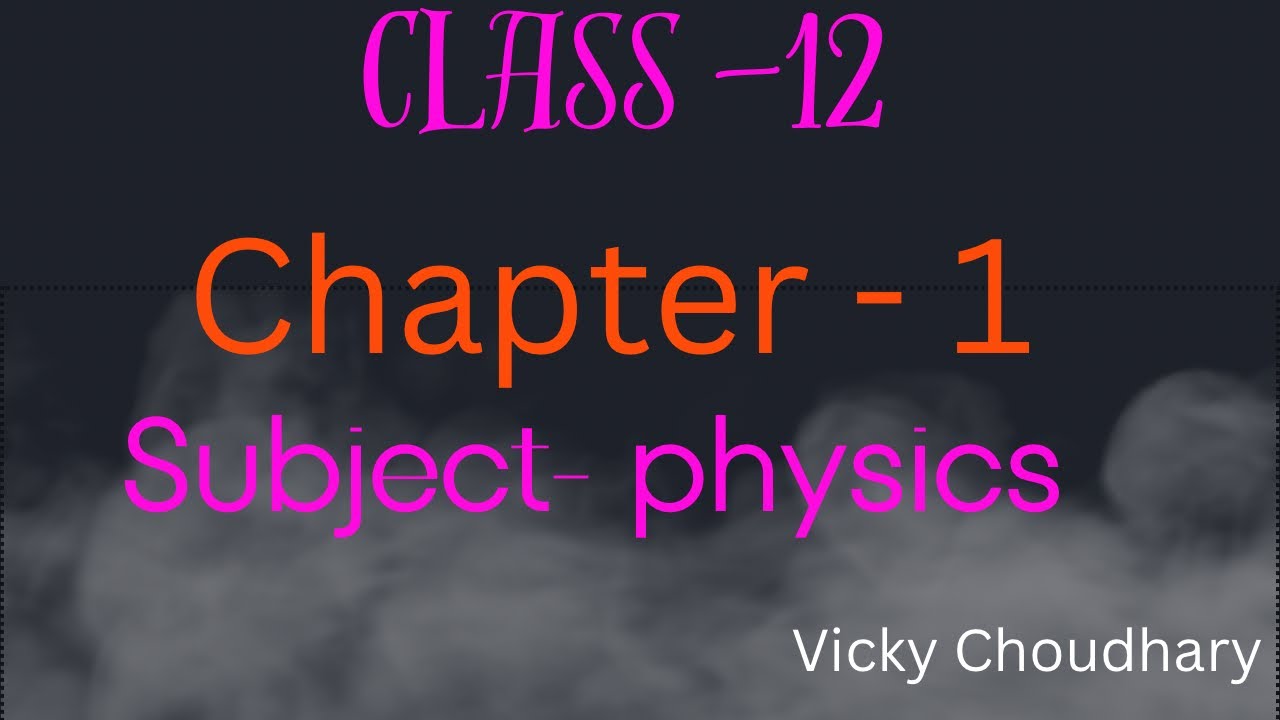 Class-12 chapter 1 subject physics #physicswallah - YouTube
