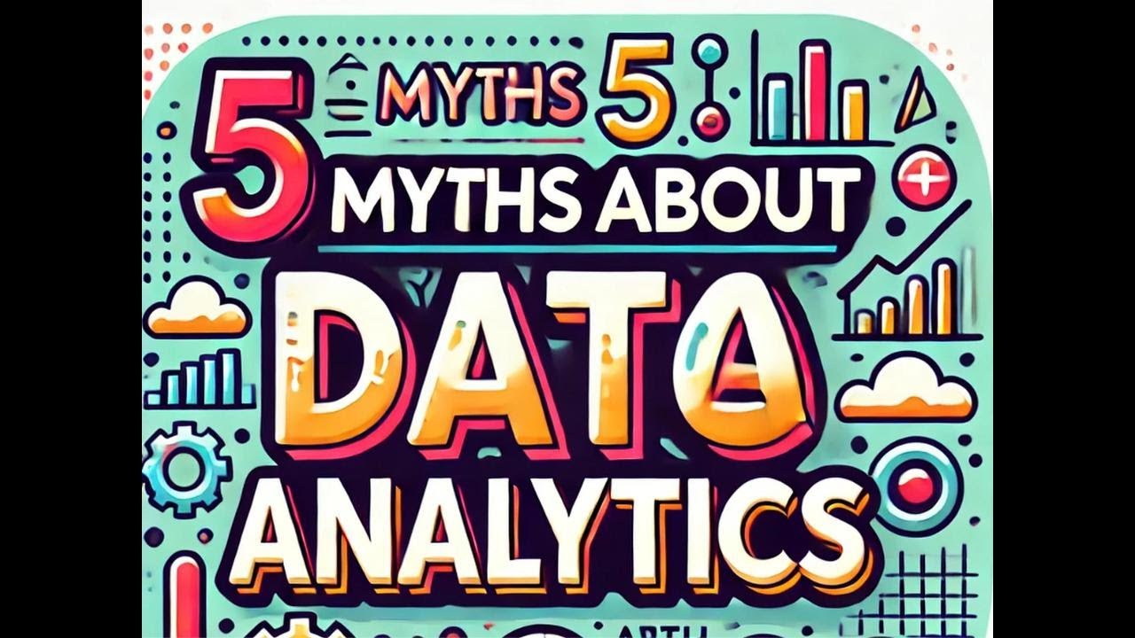 Top 5 Data Analytics Myths Busted! (Don't Believe These!) - YouTube